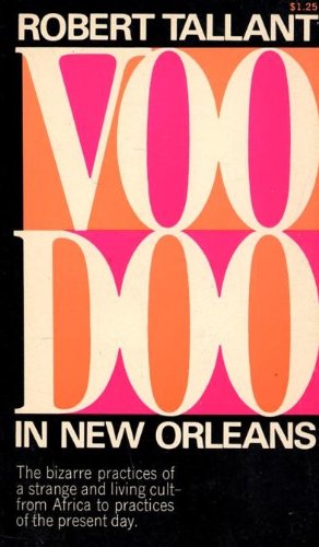 Voodoo in New Orleans : The Bizarre Practices of a Strange and Living ...