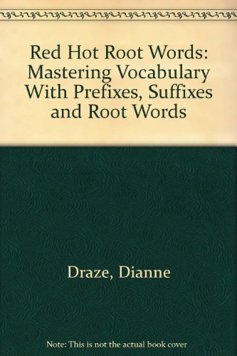 Red Hot Root Words: Mastering Vocabulary With Prefixes, Suffixes and ...