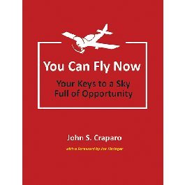 You Can Fly Now – Your Keys to a Sky Full of Opportunity by John S ...