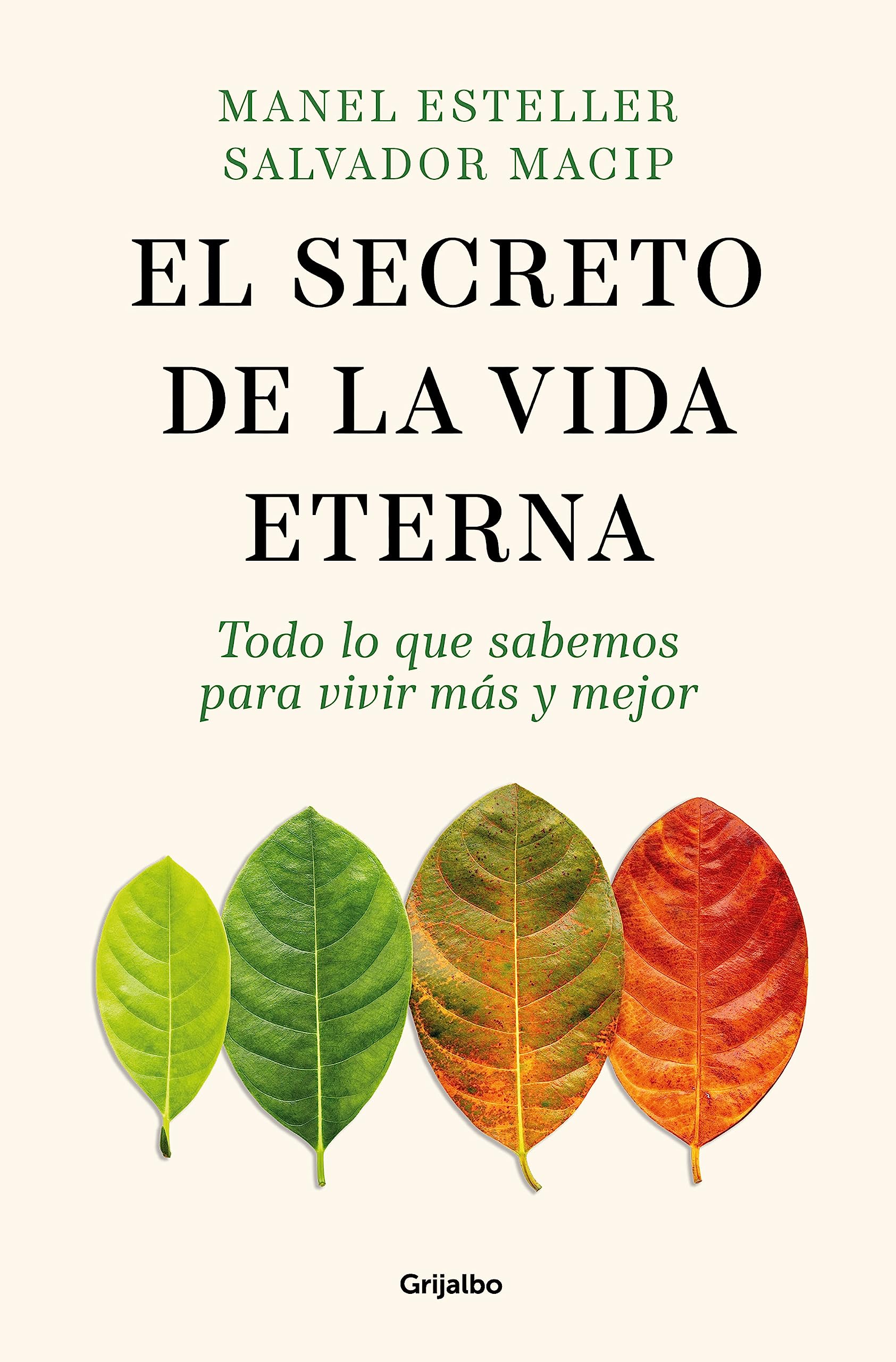 El secreto de la vida eterna: Todo lo que sabemos para vivir más y ...