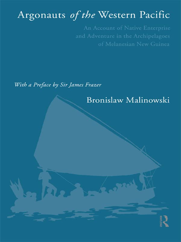 Argonauts of the Western Pacific: An Account of Native Enterprise and ...