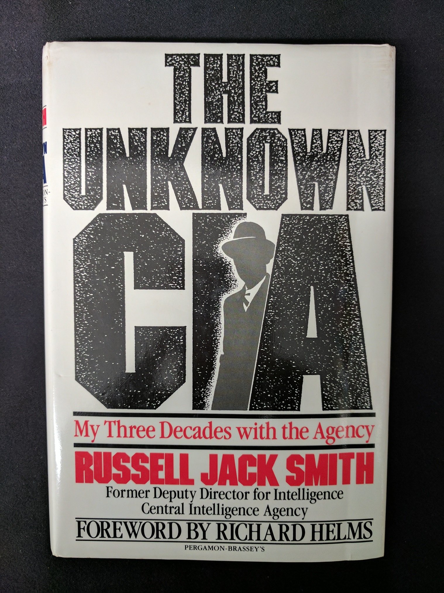 The Unknown CIA: My Three Decades With the Agency by Russell Jack Smith ...