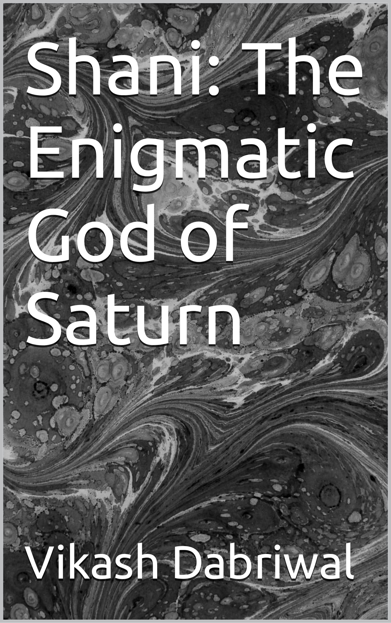 Shani: The Enigmatic God of Saturn by Vikash Dabriwal | Goodreads