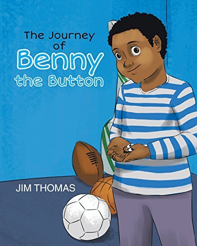 The Journey of Benny the Button by Jim Thomas by Jim Thomas | Goodreads