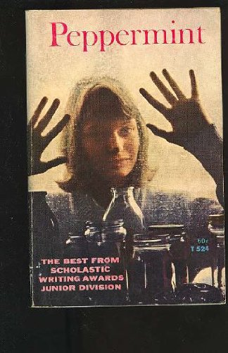 Peppermint: The Best from Scholastic Writing Awards Junior Division by ...