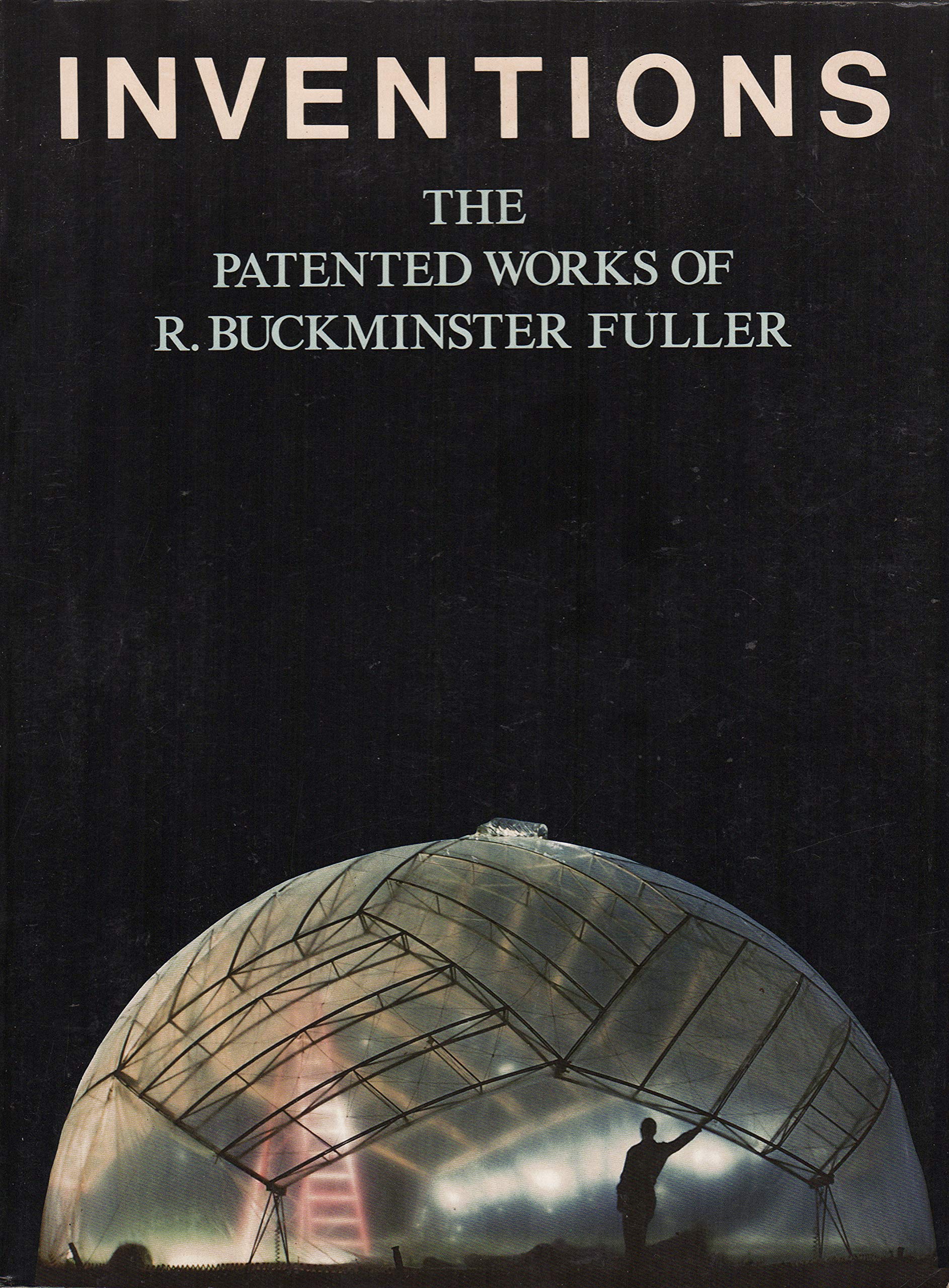 Inventions: The Patented Works of R. Buckminster Fuller by R ...