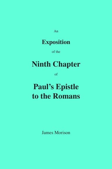 An Exposition of the Ninth Chapter of Romans by James Morison | Goodreads