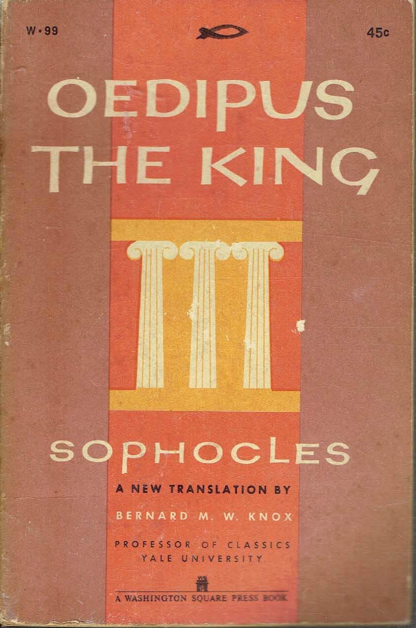 OEDIPUS THE KING (SOPHOCLES) A NEW TRANSLATION by Bernard M.W. Knox ...