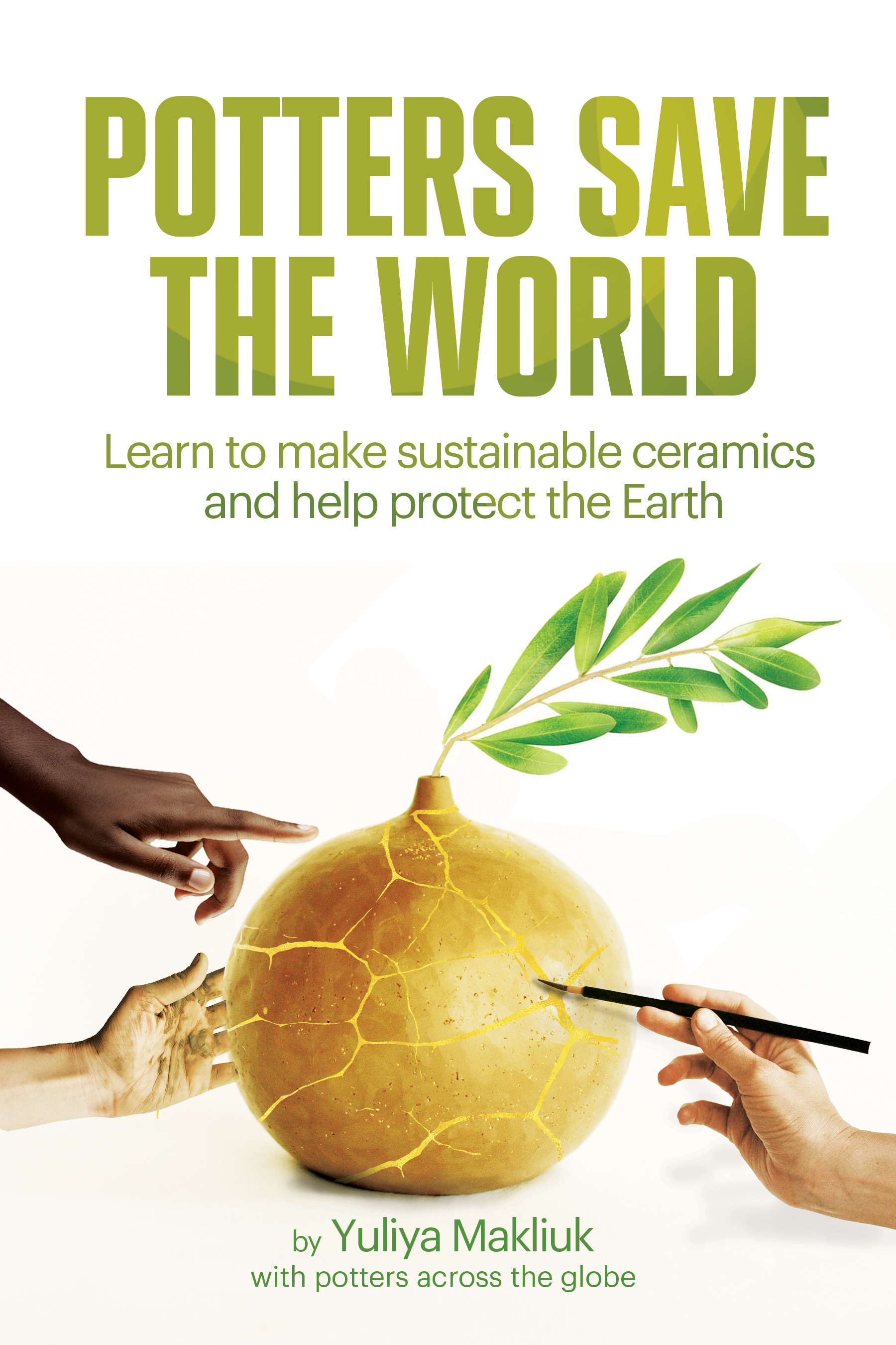 Potters Save the World: Learn to Make Sustainable Ceramics and Help ...