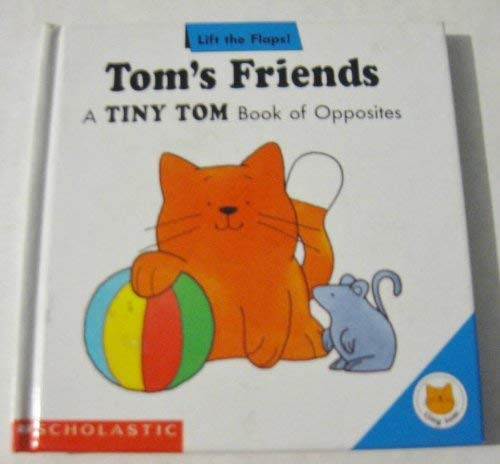 Tom's Friends/a Tiny Tom Book of Opposites/Lift the Flaps by Jonathan ...