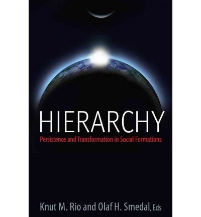 [ HIERARCHY: PERSISTENCE AND TRANSFORMATION IN SOCIAL FORMATIONS ...