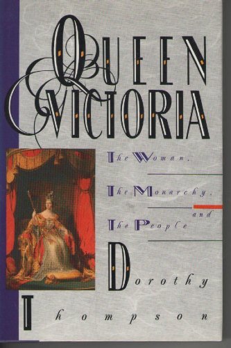 Queen Victoria: The Woman, the Monarchy, and the People by Dorothy ...