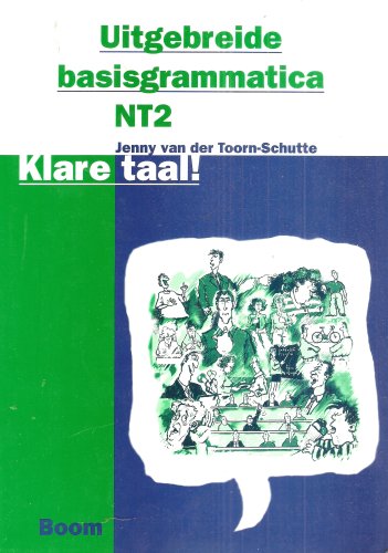 Klare Taal!: Uitgebreide Basisgrammatica Nt2: Leer En Oefenboek Inclusief Antwoorden by Jenny ...