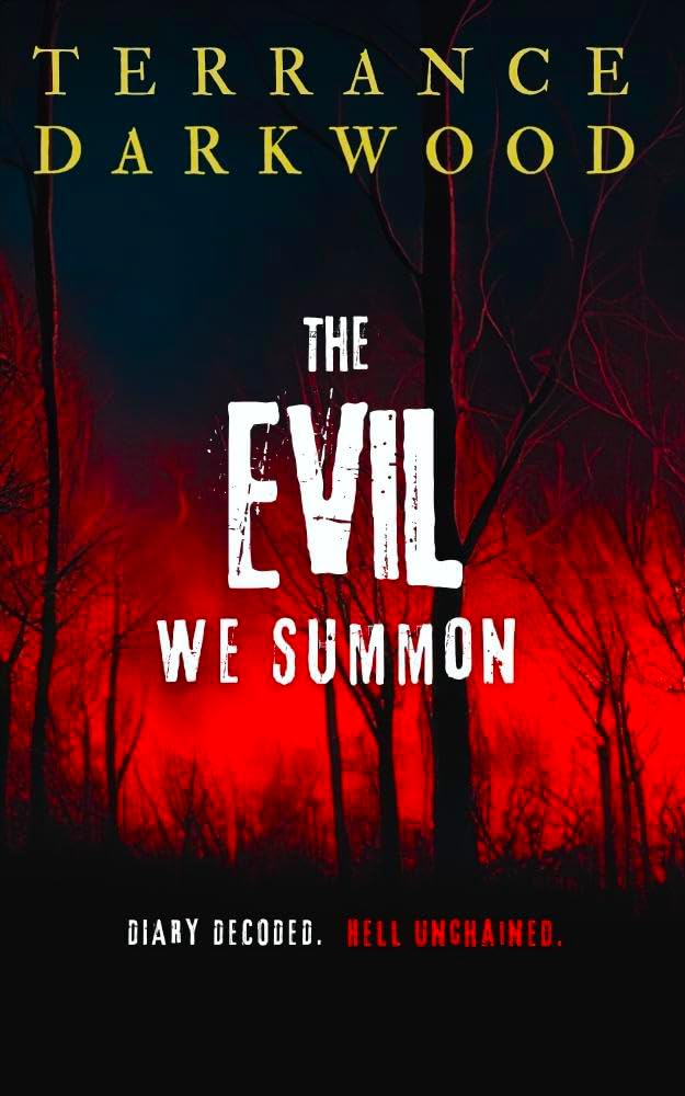 The Evil We Summon: Diary Decoded. Hell Unchained. by Terrance Darkwood ...