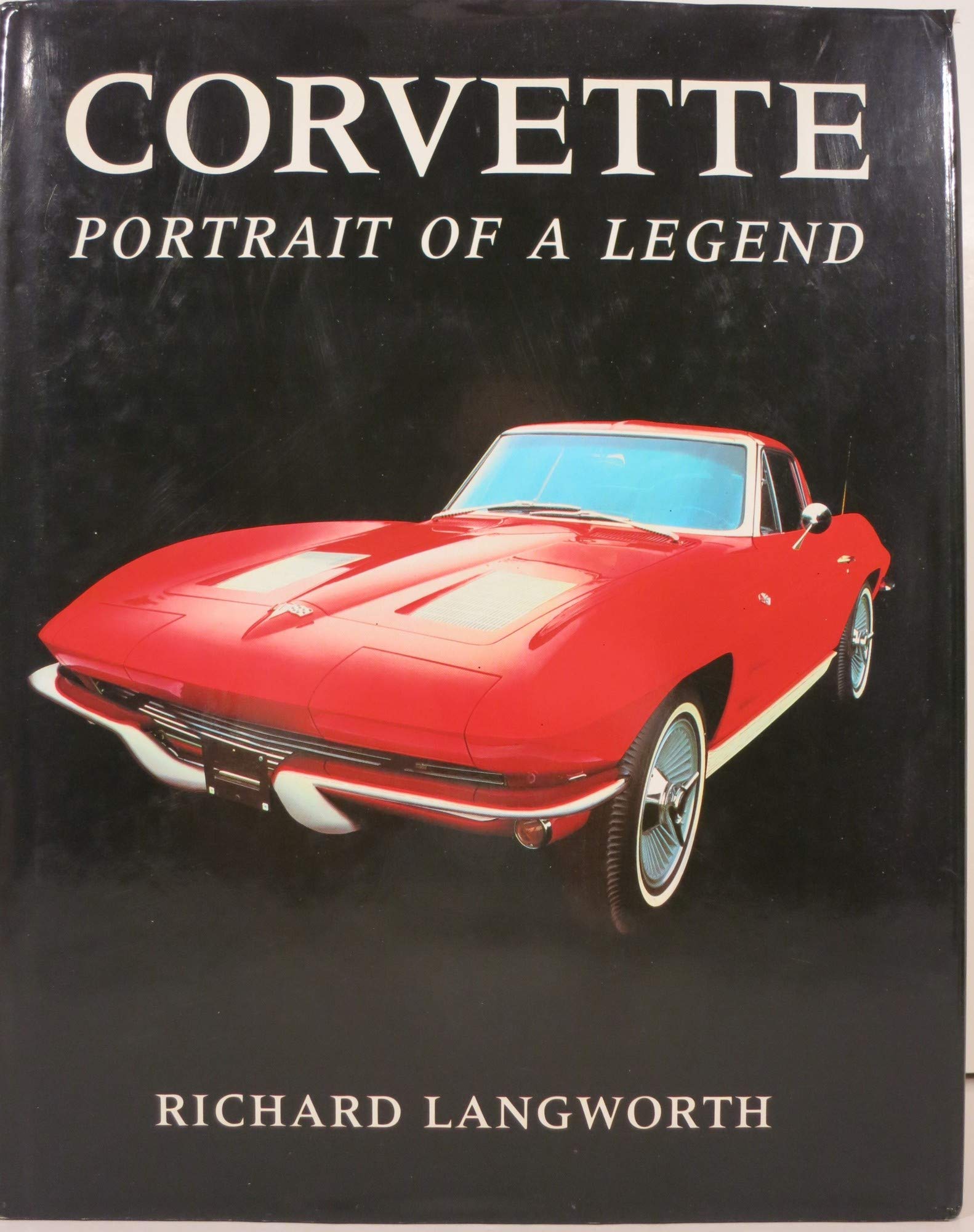 Corvette: Portrait of a Legend by Richard M. Langworth | Goodreads