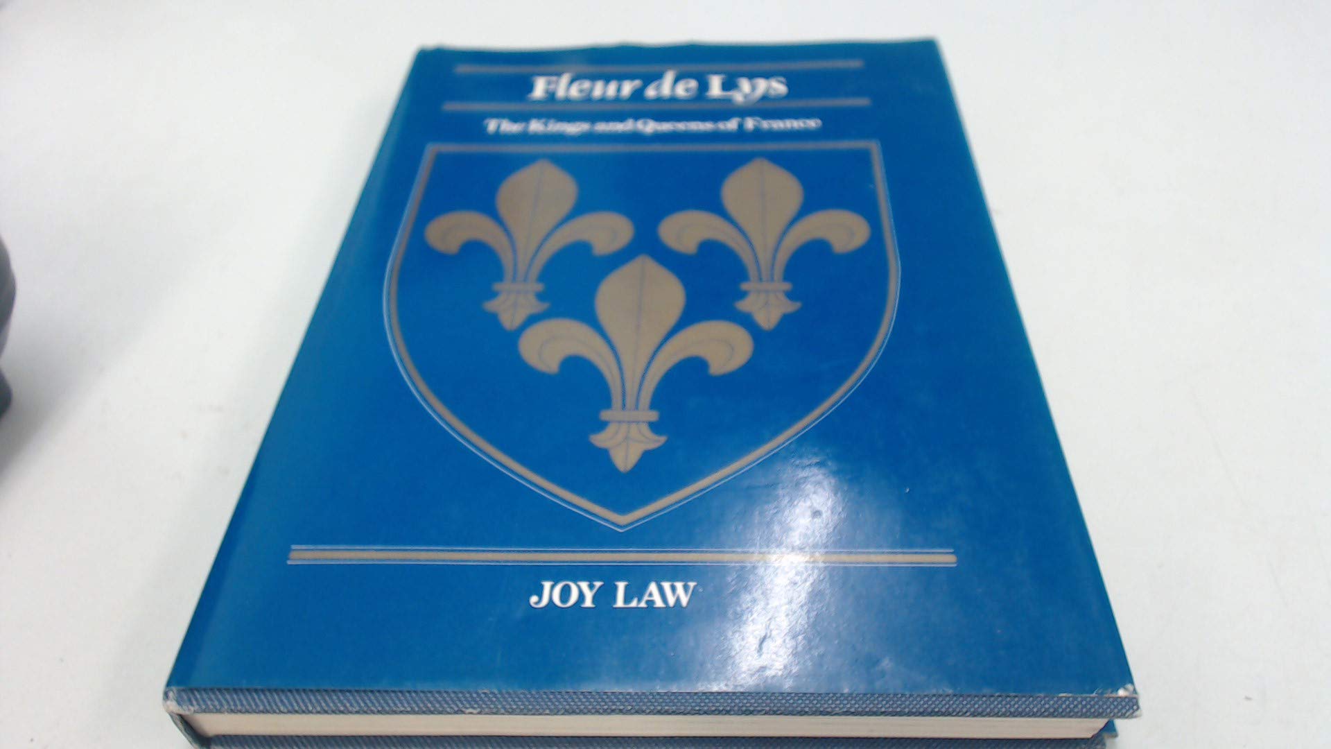 Fleur de lys: The kings and queens of France by Joy Law | Goodreads