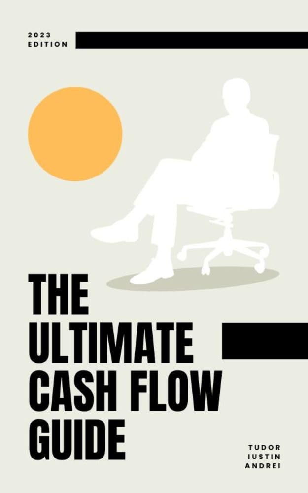The Ultimate Cash Flow Guide: Financial Freedom Unlocked: Master the ...