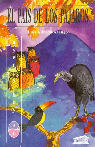 El país de los pájaros (Ayer y hoy) by Luis Alfredo Arango | Goodreads