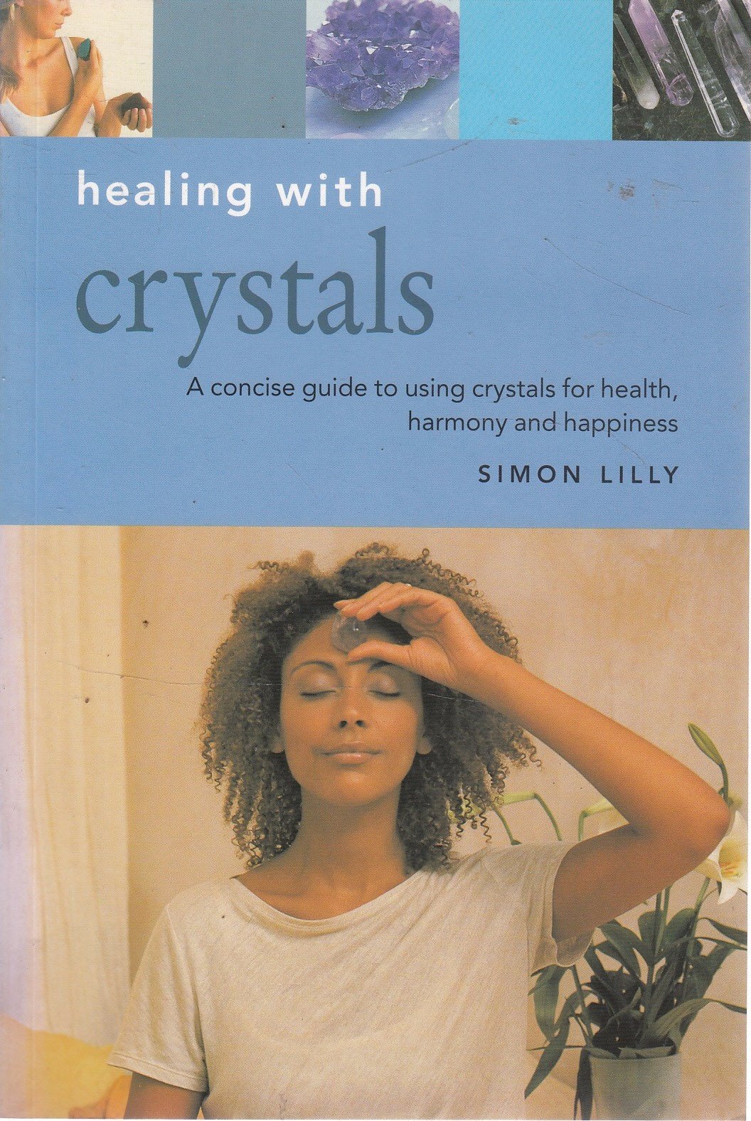 Healing With Crystal (Healing With) by Simon Lilly | Goodreads