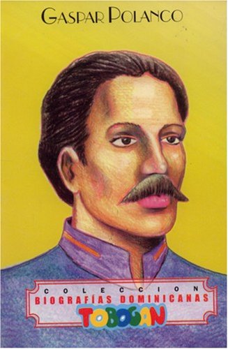 Gaspar Polanco (Colección Biografías Dominicanas) by Roberto Cassá ...