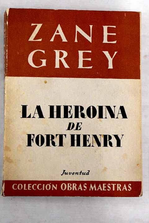 La heroína de Fort Henry by Zane Grey | Goodreads