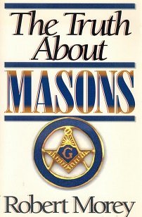 The Truth About Masons by Robert Morey | Goodreads