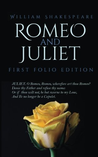 Romeo and Juliet: First Folio Edition by William Shakespeare by William Shakespeare | Goodreads