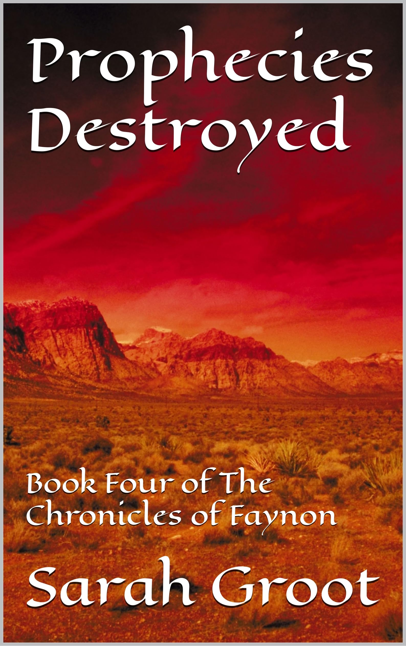 Prophecies Destroyed: Book Four of The Chronicles of Faynon by Sarah ...