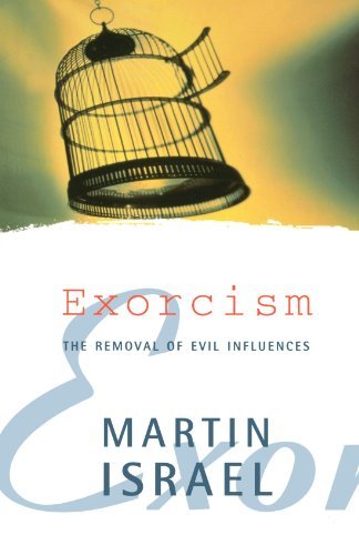 Exorcism - The Removal of Evil Influences by Martin Israel by Martin ...