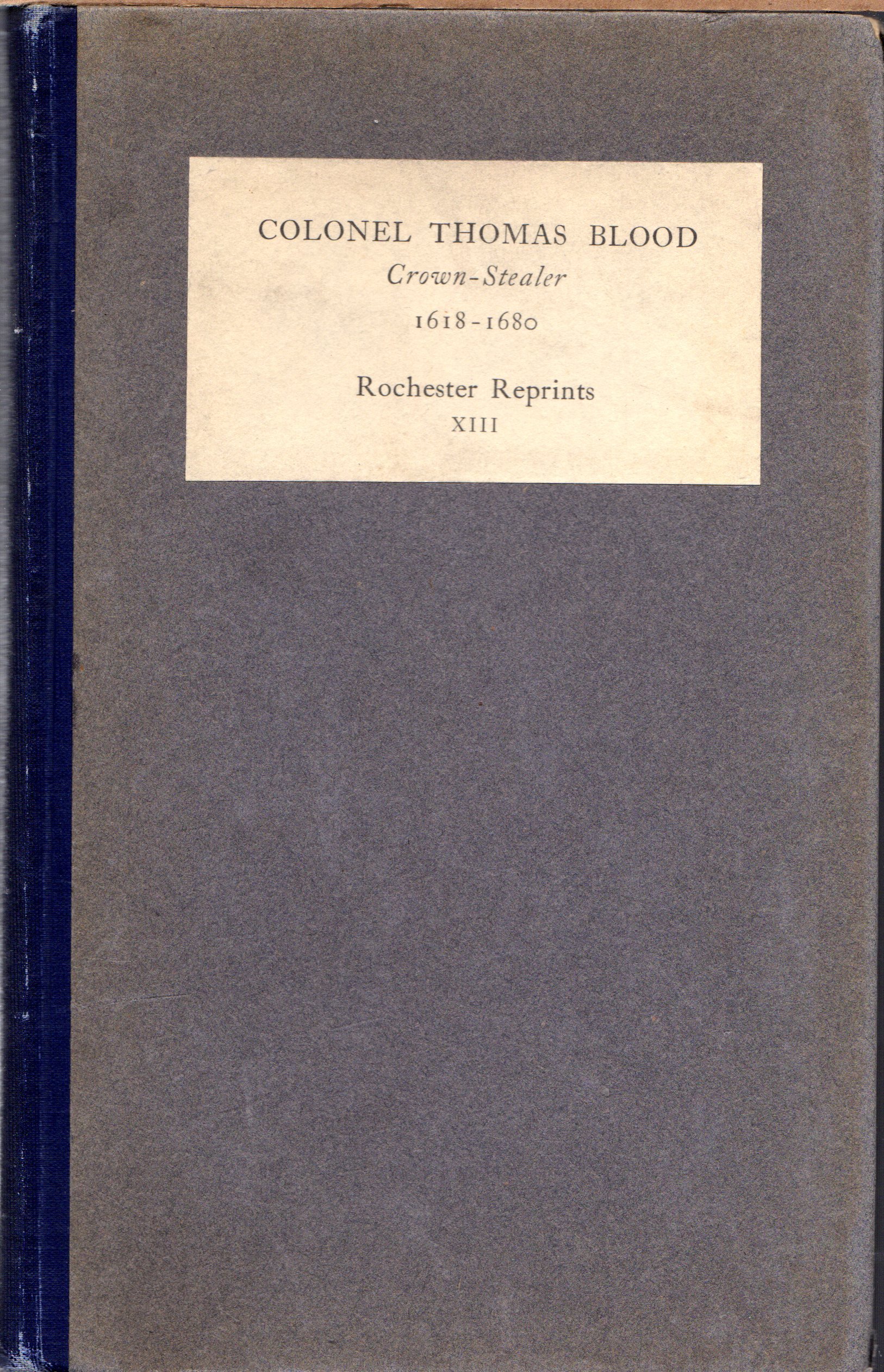 Colonel Thomas Blood: Crown-Stealer 1618-1680 by Wilbur Cortez Abbott ...