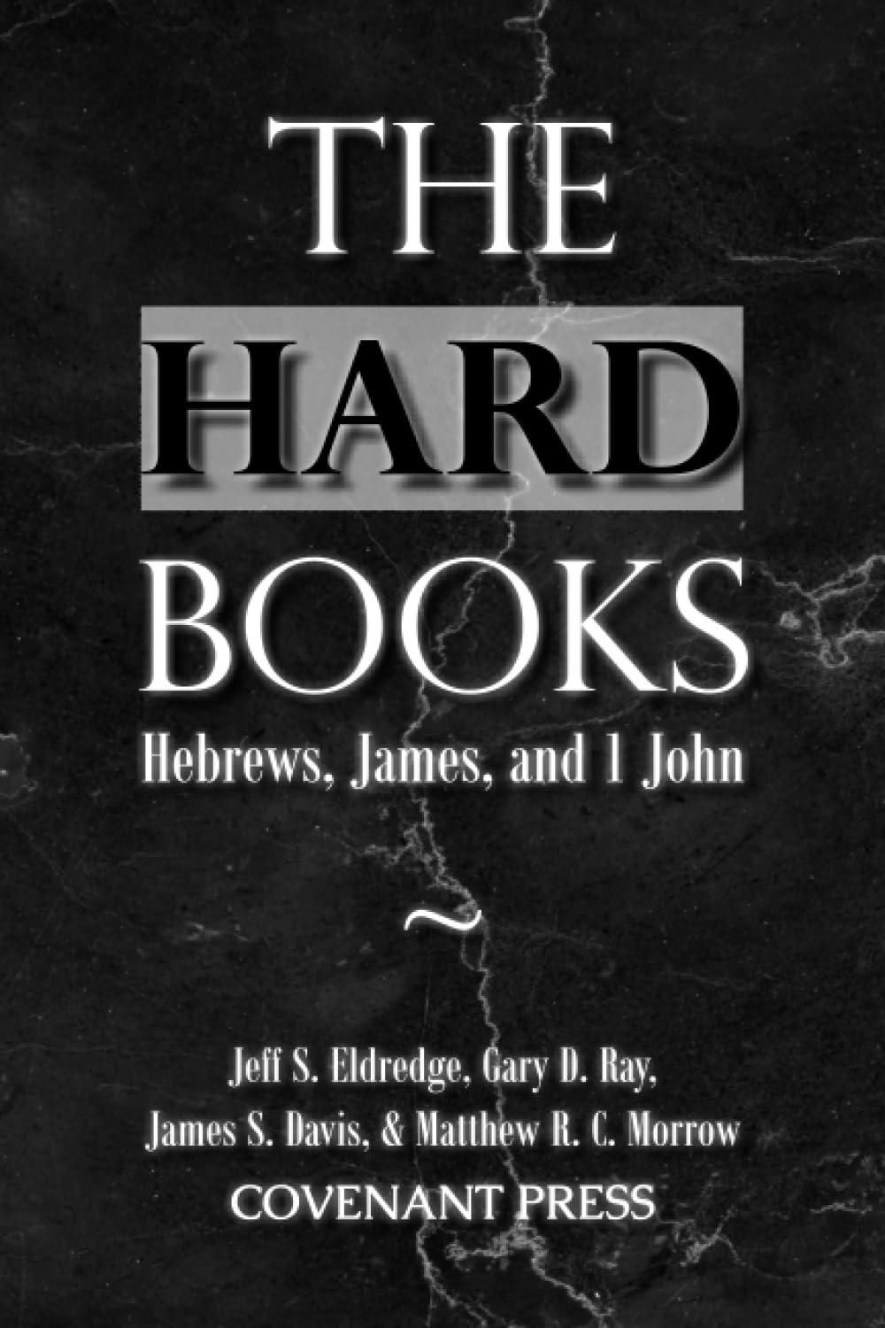 The Hard Books: Hebrews, James, and 1 John by Covenant Press | Goodreads
