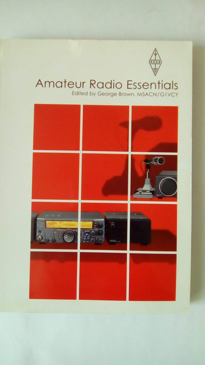 Amateur Radio Essentials by M5ACN/G1VCY George Brown | Goodreads