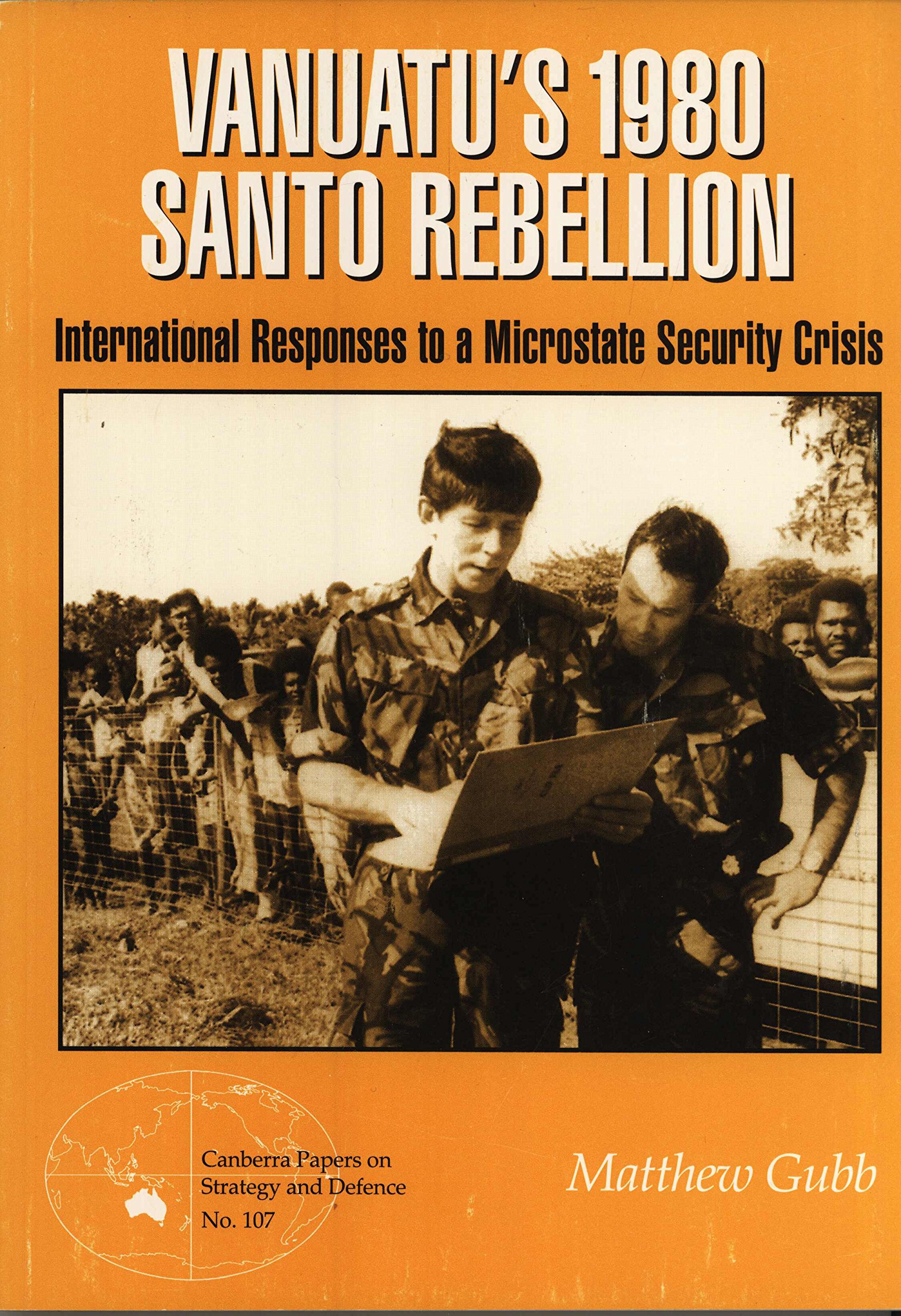 Vanuatu's 1980 Santo Rebellion: International Responses to a Microstate ...