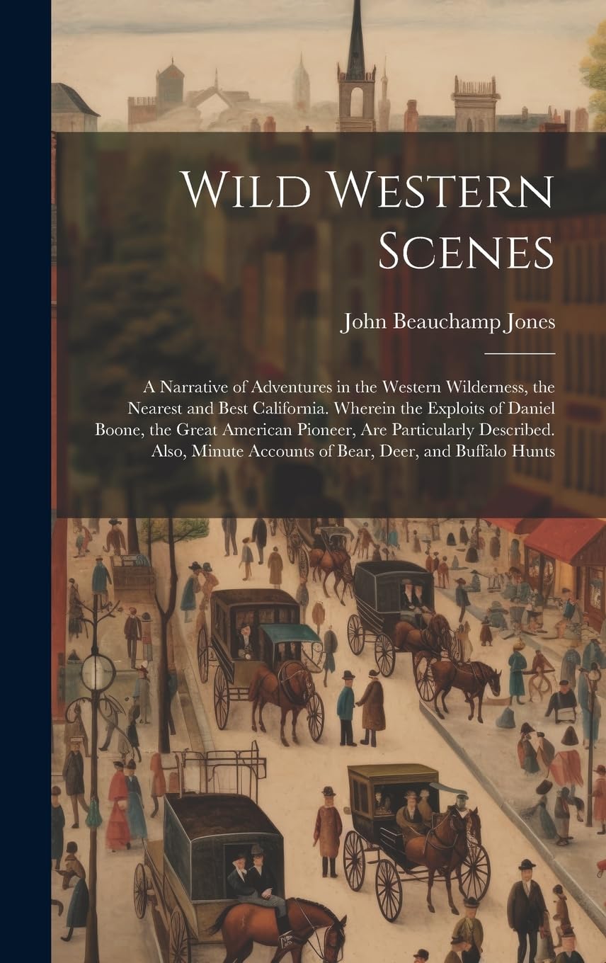 Wild Western Scenes: A Narrative of Adventures in the Western ...