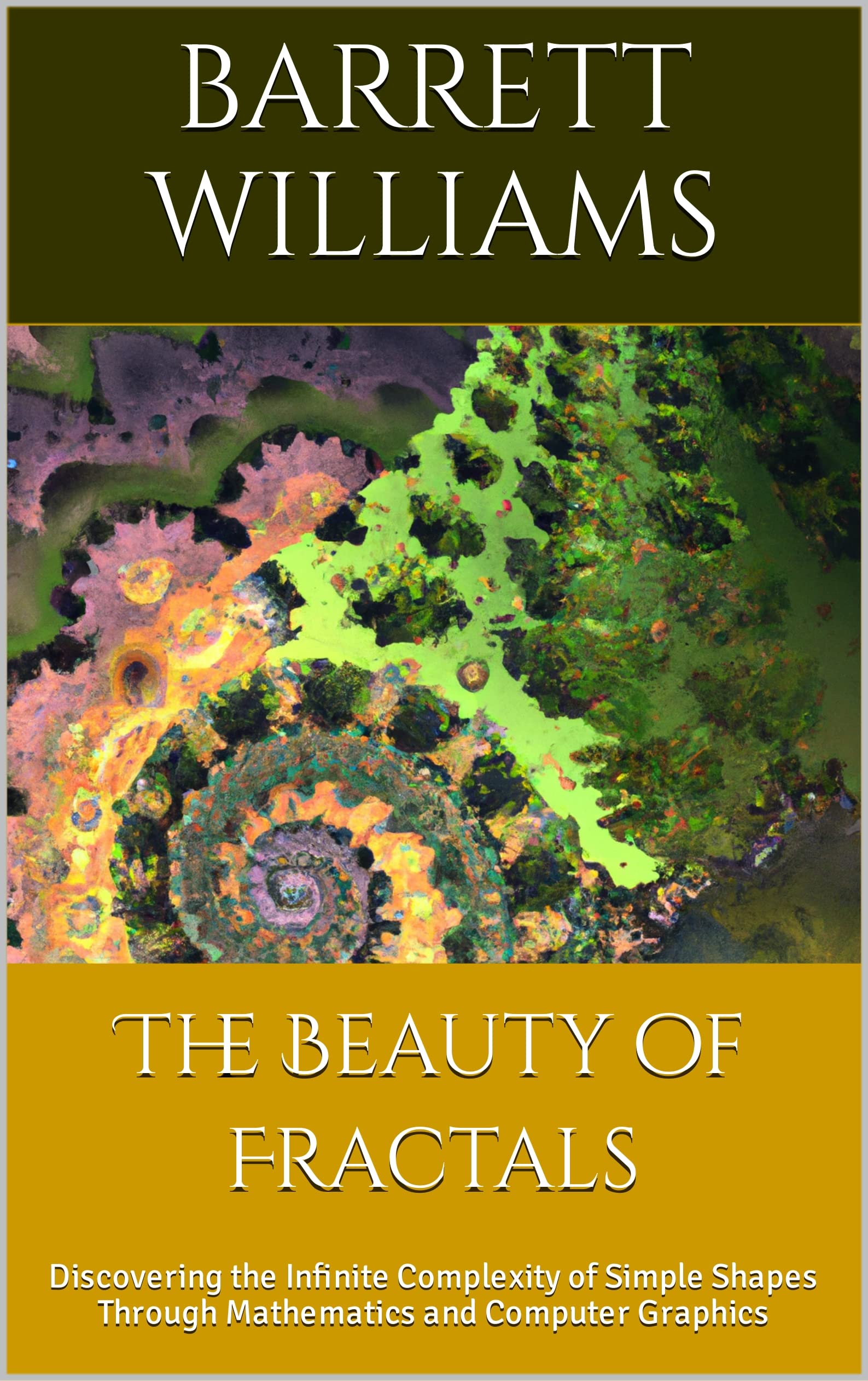 The Beauty of Fractals: Discovering the Infinite Complexity of Simple ...