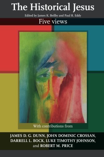 The Historical Jesus: Five Views (2010-02-18) by James K. Beilby ...