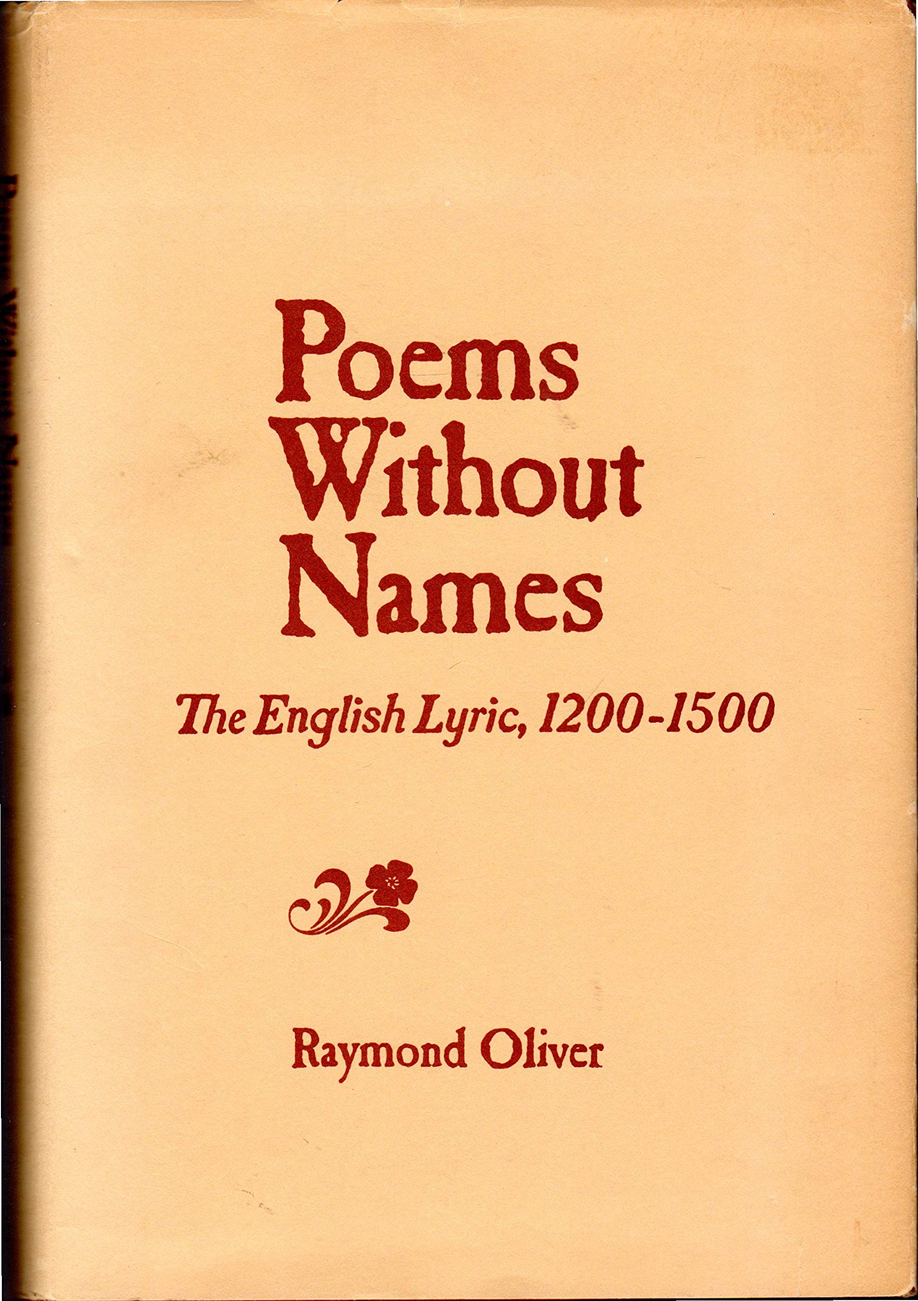Poems without names;: The English lyric, 1200-1500 by Raymond Oliver ...