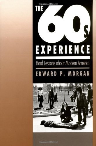 The Sixties Experience: Hard Lessons about Modern America by Edward P ...