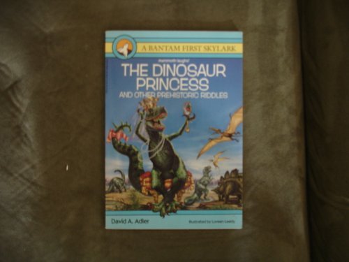 The Dinosaur Princess and Other Prehistoric Riddles by David A. Adler ...