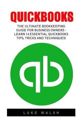 QuickBooks: The Ultimate Bookkeeping Guide For Business Owners - Learn ...