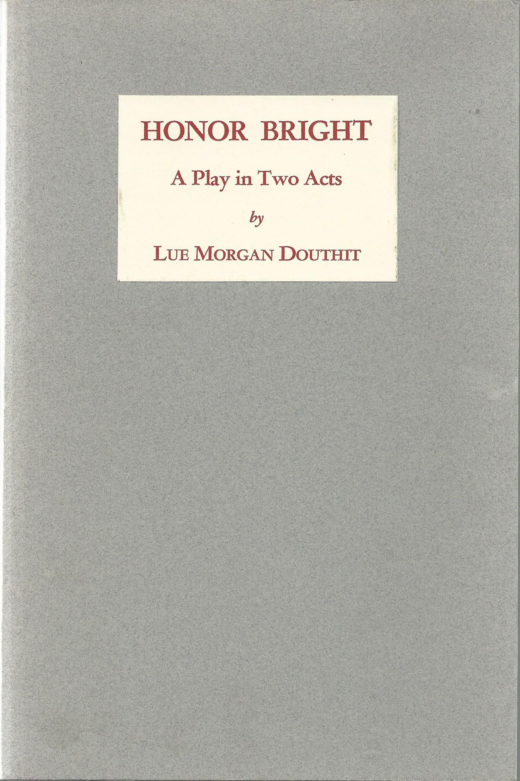 Honor Bright: A Play in Two Acts by Lue Morgan Douthit | Goodreads