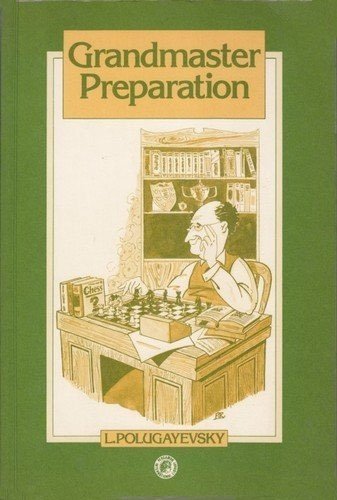 Grandmaster Preparation by Lev Polugaevsky by Lev Polugaevsky | Goodreads