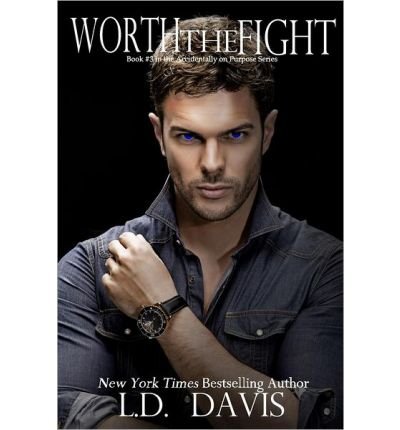 Worth the Fight: (Accidentally on Purpose #3) by LD Davis | Goodreads