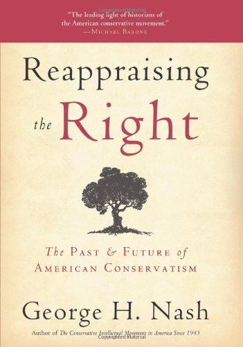 Reappraising the Right: The Past and Future of American Conservatism by ...