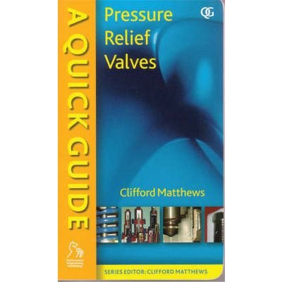 [ A Quick Guide to Pressure Relief Valves (Prvs) (Quick Guides (Pep) #1 ...