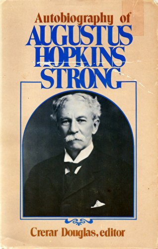 Autobiography of Augustus Hopkins Strong by Augustus Hopkins Strong ...