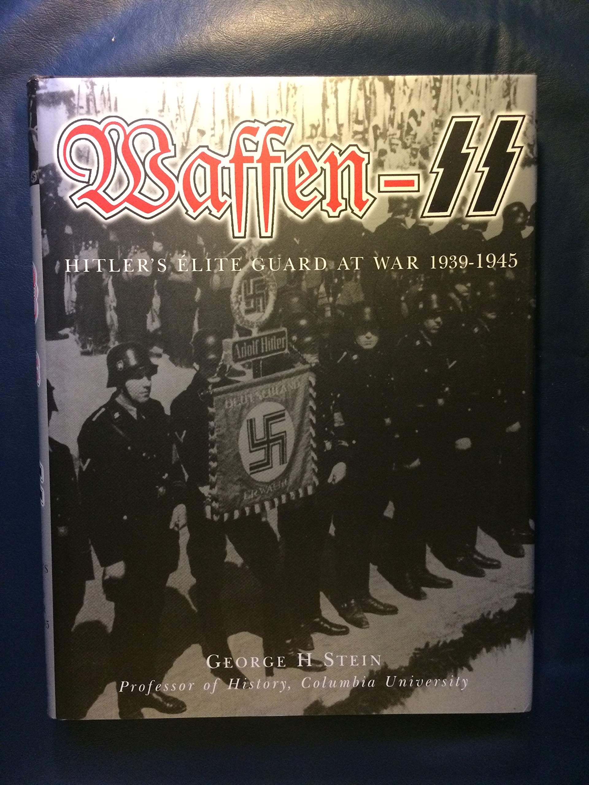 Waffen SS Hitlers Elite Guard at War 1939 1945 by George H. Stein ...