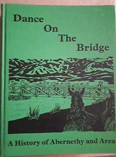 Dance On the Bridge a History of Abernet by Abernethy Heritage ...