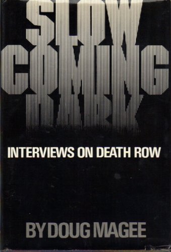 Slow coming dark: Interviews on death row by Doug Magee | Goodreads