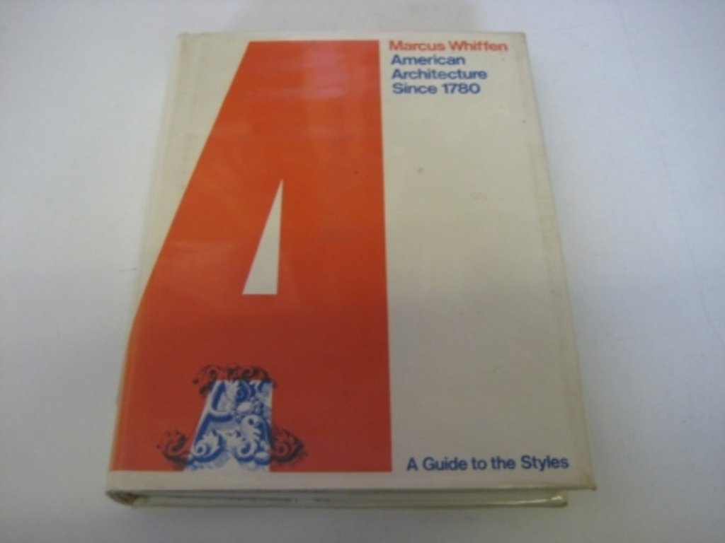 American Architecture Since 1780 by Marcus Whiffen | Goodreads